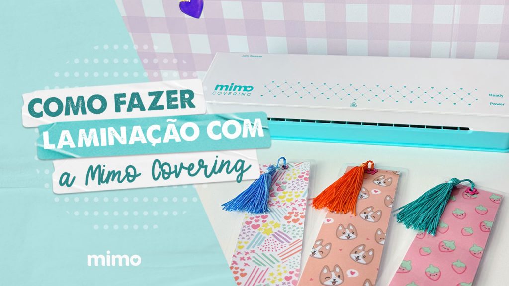 Como Fazer Laminação com a Mimo Covering? - Blog Mimo Crafts